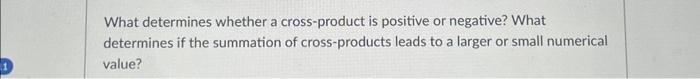 Solved What determines whether a cross-product is positive | Chegg.com