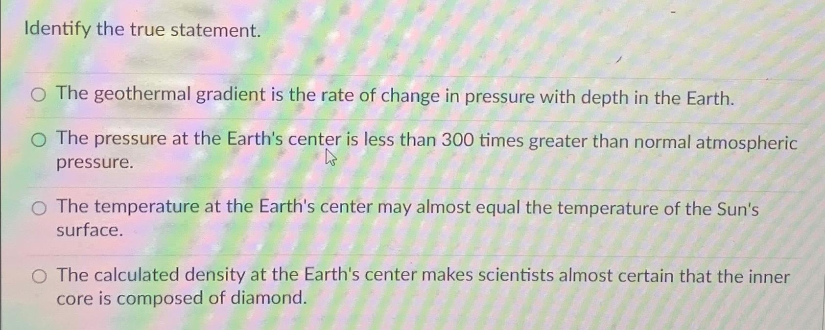 Solved Identify the true statement.The geothermal gradient | Chegg.com