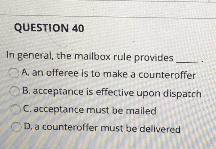 Solved QUESTION 40 In general, the mailbox rule provides A. | Chegg.com