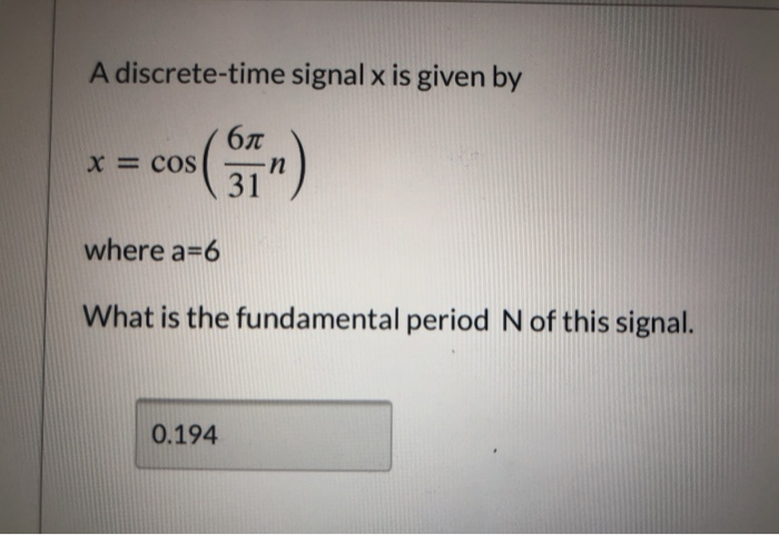 Solved A discrete-time signal x is given by x = COS (67) | Chegg.com