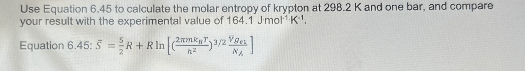 Solved Use Equation 6.45 ﻿to calculate the molar entropy of | Chegg.com