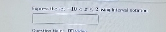 Solved Express the set -10 ﻿using interval notation. | Chegg.com