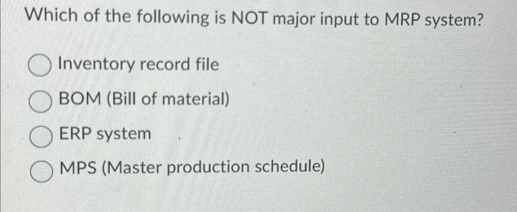 Solved Which of the following is NOT major input to MRP | Chegg.com