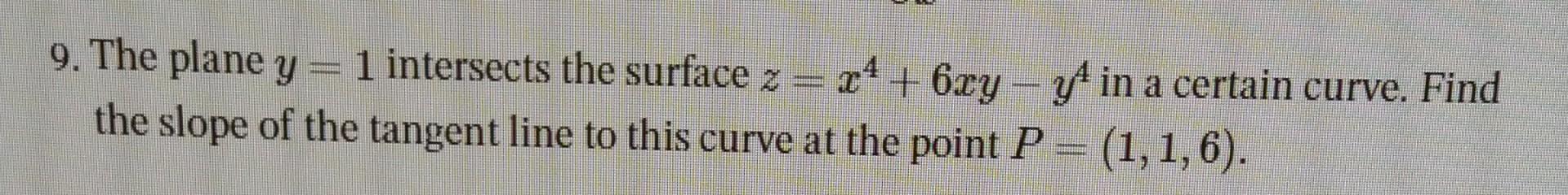 Solved 9. The plane y=1 intersects the surface z=x4+6xy−y4 | Chegg.com