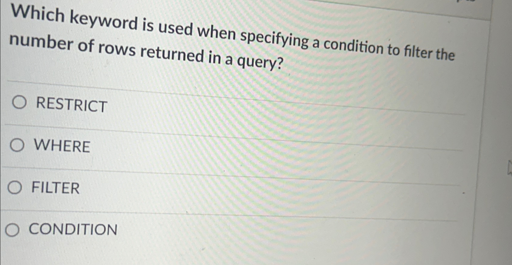 Solved Which keyword is used when specifying a condition to | Chegg.com