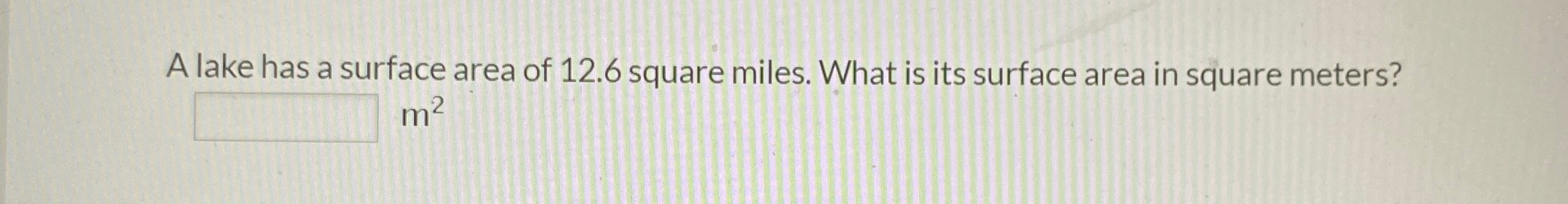 Solved A lake has a surface area of 12.6 ﻿square miles. What | Chegg.com