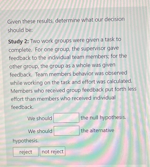 Solved Given these results, determine what our decision | Chegg.com