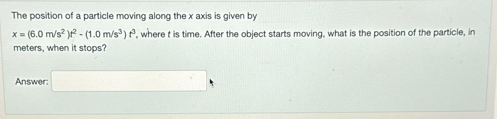 Solved The position of a particle moving along the x ﻿axis | Chegg.com