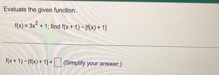 Solved Evaluate the given function. f(x)=3x2+1; find | Chegg.com
