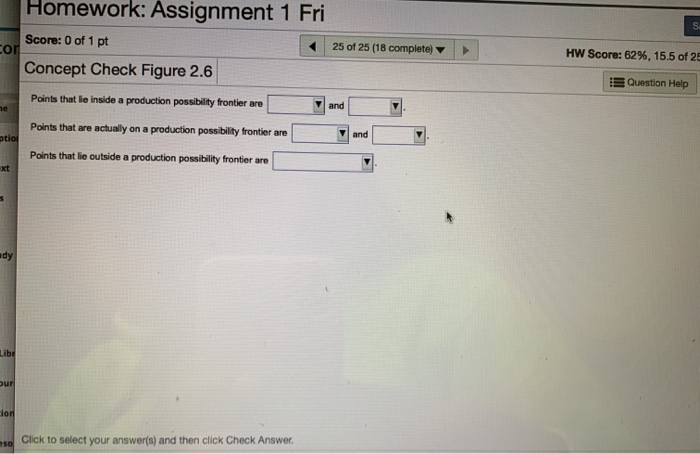 Solved Homework: Assignment 1 Fri Save HW Score: 16%, 4 of | Chegg.com Solved Homework: Assignment 1 Fri Save HW Score: 16%, 4 of | Chegg.com
