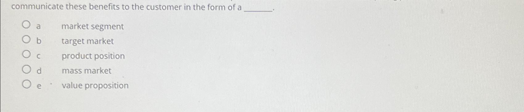 Solved communicate these benefits to the customer in the | Chegg.com