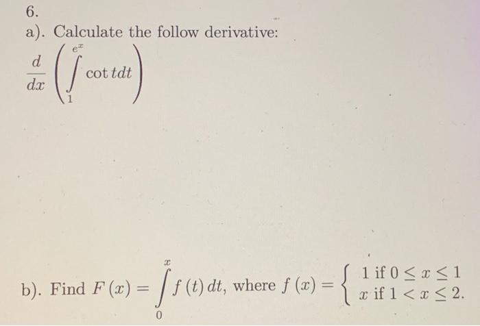 Solved a). Calculate the follow derivative: dxd(∫1excottdt) | Chegg.com