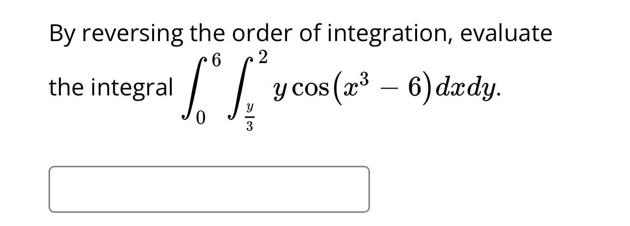 Solved By reversing the order of integration, evaluate the | Chegg.com