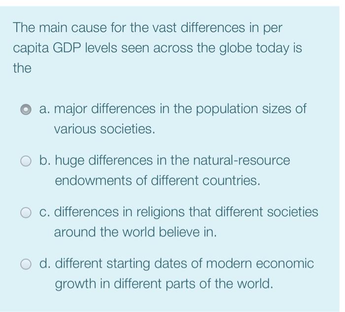 Solved The main cause for the vast differences in per capita | Chegg.com