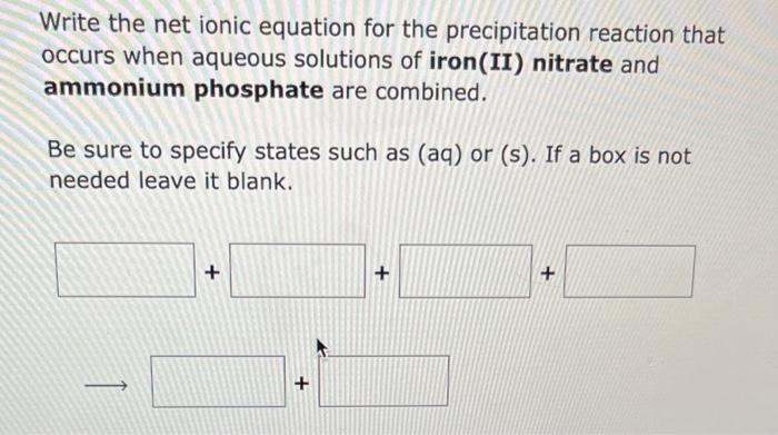 Solved Write the net ionic equation for the precipitation | Chegg.com