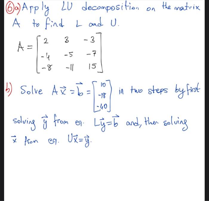 Solved a) Apply 20 decomposition on the matrix LU A U to | Chegg.com