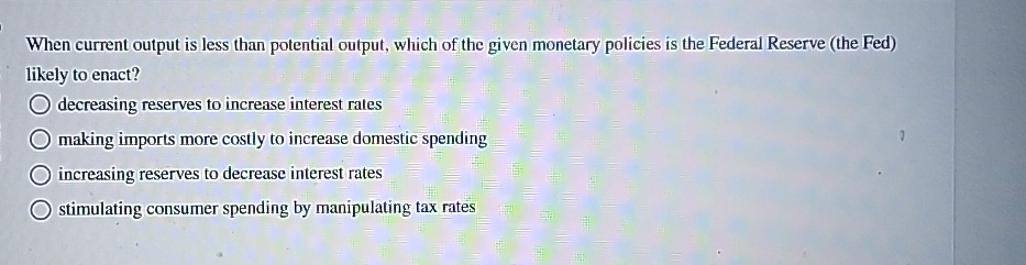 Solved When current output is less than potential output, | Chegg.com