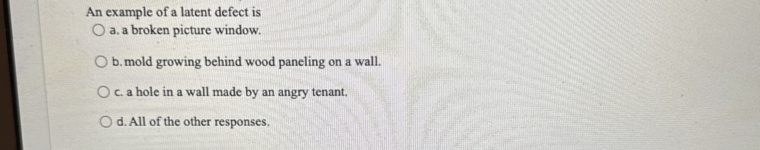 Solved An example of a latent defect isa. ﻿a broken picture | Chegg.com