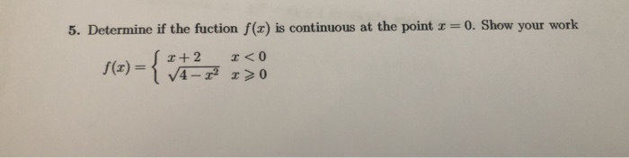 Solved 5. Determine if the fuction f(x) is continuous at the | Chegg.com