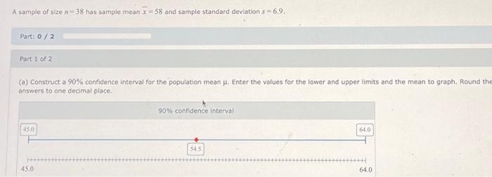 Solved A sample of size n=38 has sample mean x = 58 and | Chegg.com