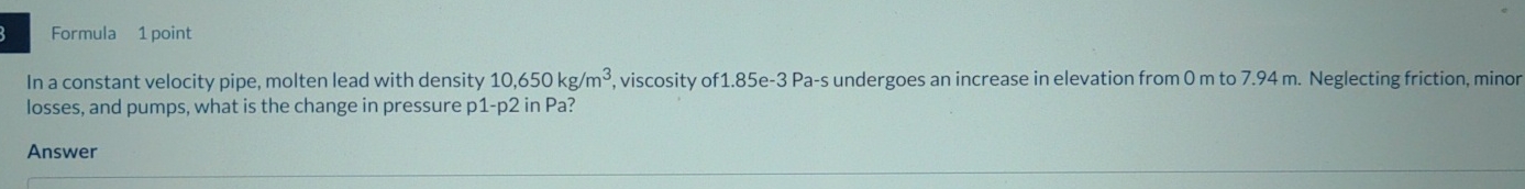 Solved Formula 1 ﻿pointIn a constant velocity pipe, molten | Chegg.com