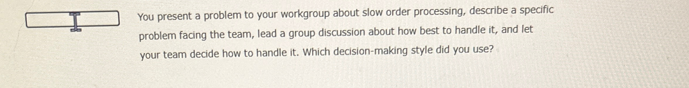 Solved You present a problem to your workgroup about slow | Chegg.com