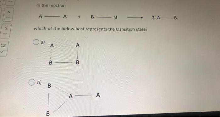 Solved 1 In the reaction А - A + B B 2A B 9 which of the | Chegg.com