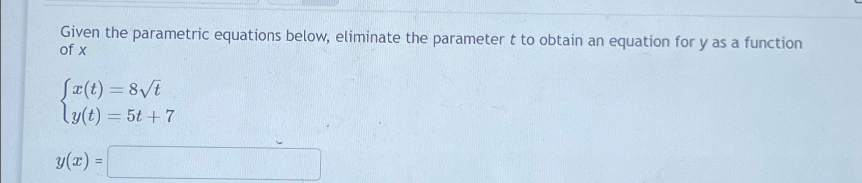 Solved Given the parametric equations below, eliminate the | Chegg.com