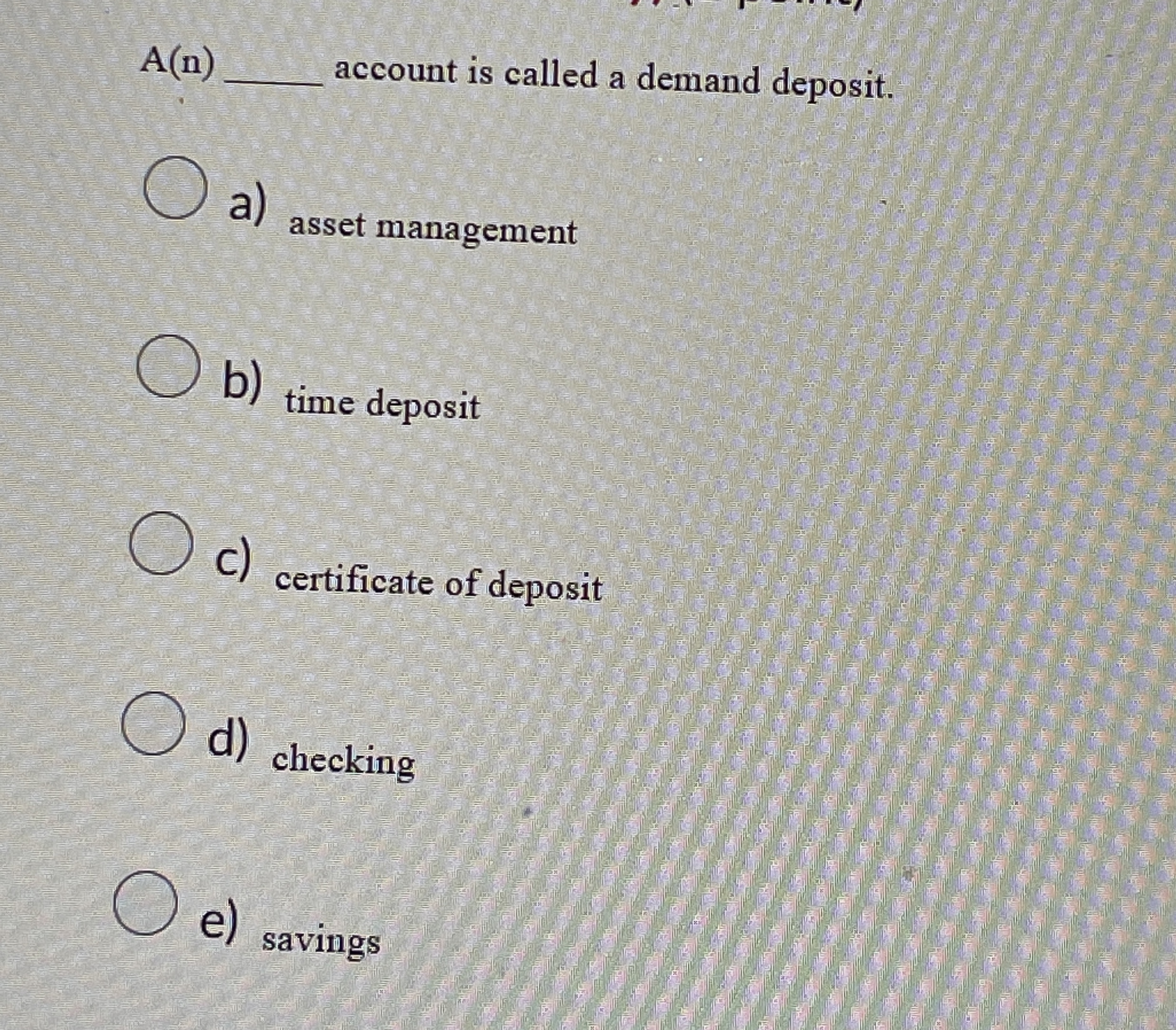 Solved A(n)account is called a demand deposit.a) ﻿asset | Chegg.com