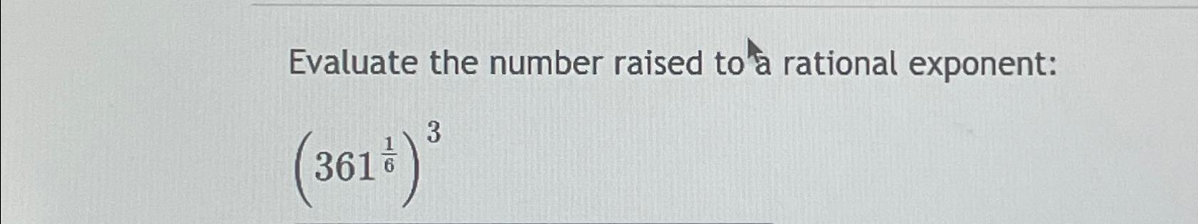 Solved Evaluate the number raised to rational | Chegg.com
