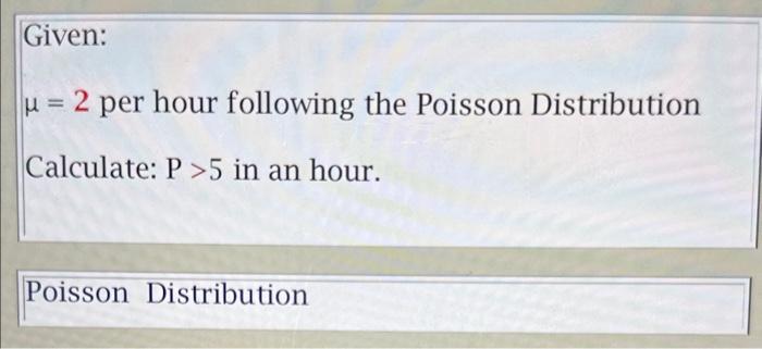 Solved Given: μ=2 per hour following the Poisson | Chegg.com