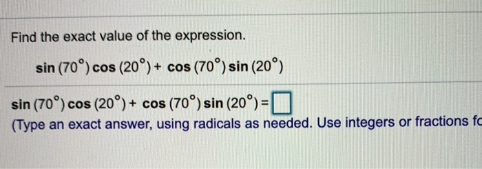 Solved Find the exact value of the expression. sin (70°) cos | Chegg.com