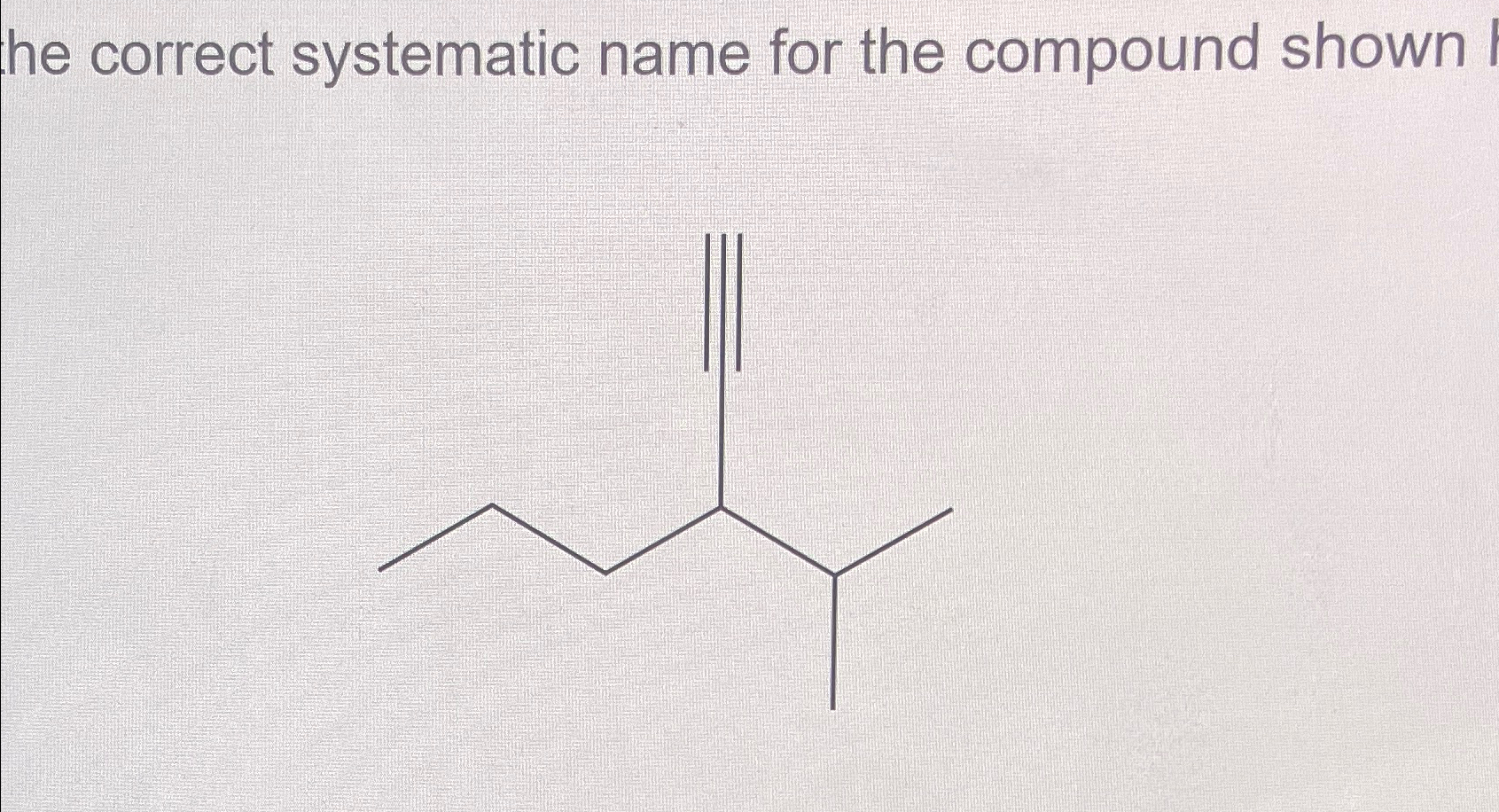 Solved he correct systematic name for the compound shown | Chegg.com