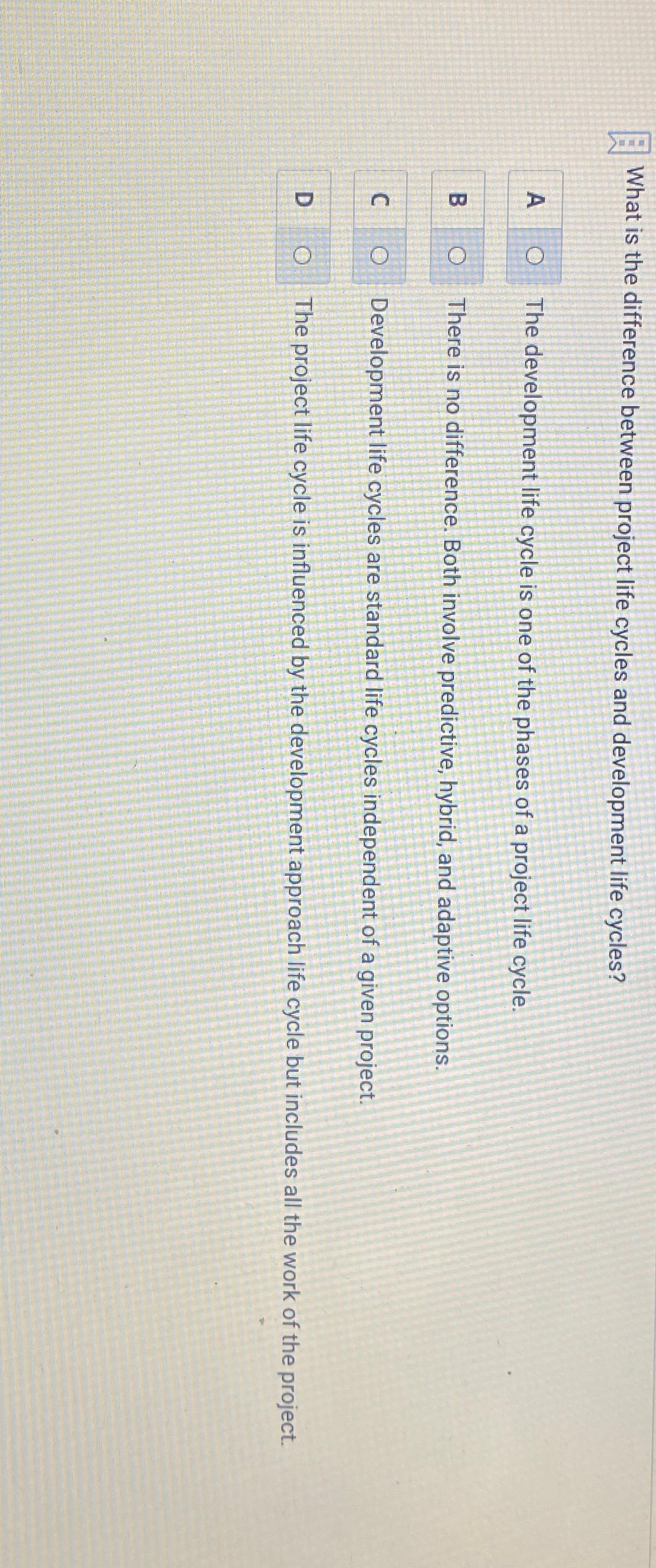 Solved What is the difference between project life cycles | Chegg.com