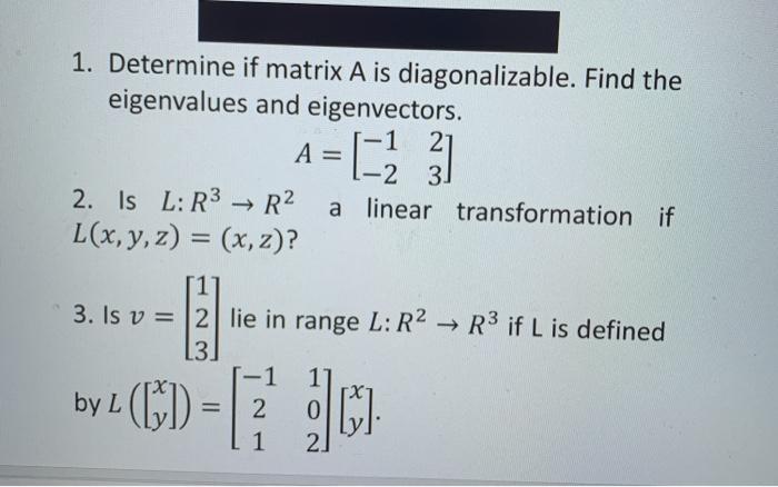 Solved 1. Determine if matrix A is diagonalizable. Find the | Chegg.com