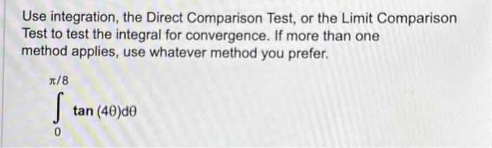 Solved Use integration, the Direct Comparison Test, or the | Chegg.com