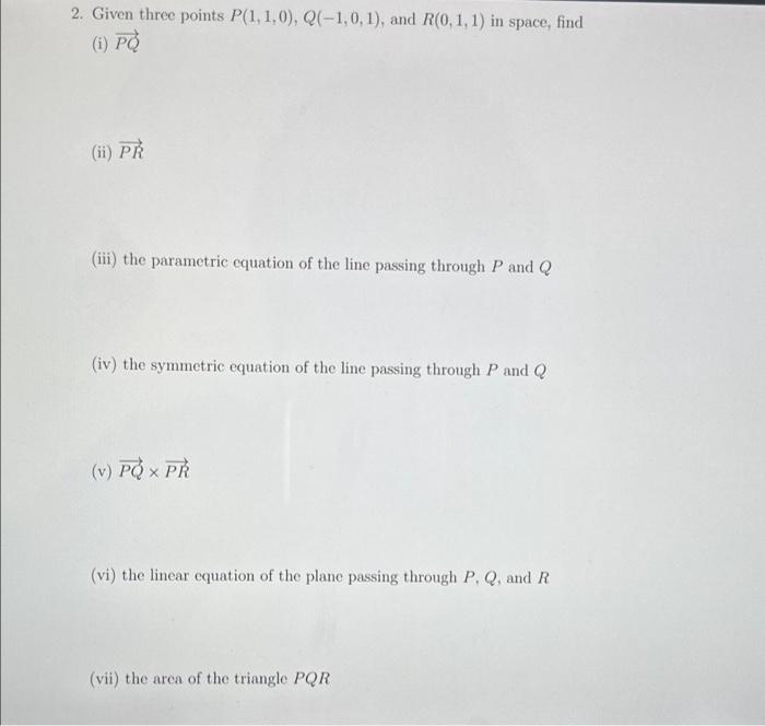 Solved 2. Given three points P(1,1,0),Q(−1,0,1), and | Chegg.com