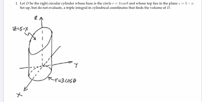 Solved 1. Let D be the right circular cylinder whose base is | Chegg.com