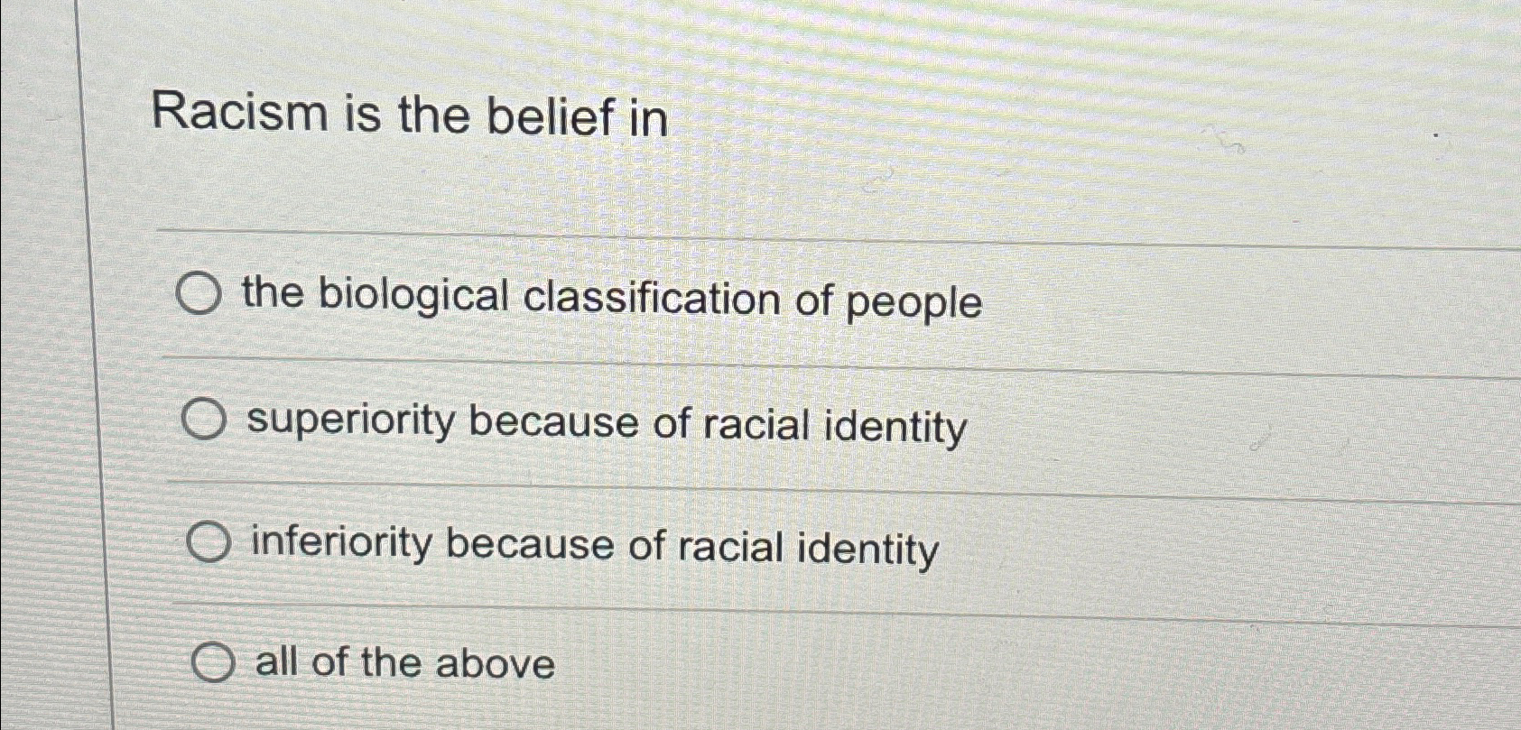 Solved Racism is the belief inthe biological classification | Chegg.com