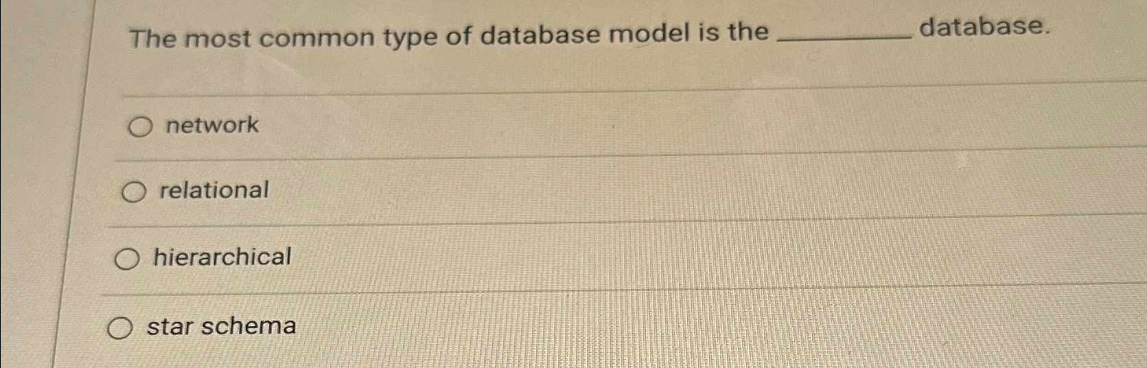 Solved The most common type of database model is the | Chegg.com