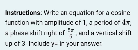 Solved Instructions: Write an equation for a cosine function | Chegg.com