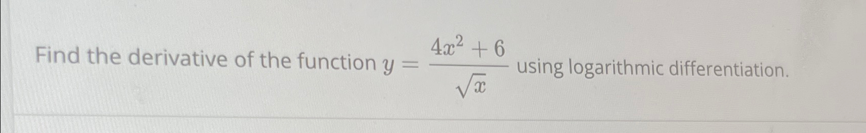Solved Find the derivative of the function y=4x2+6x2 ﻿using | Chegg.com