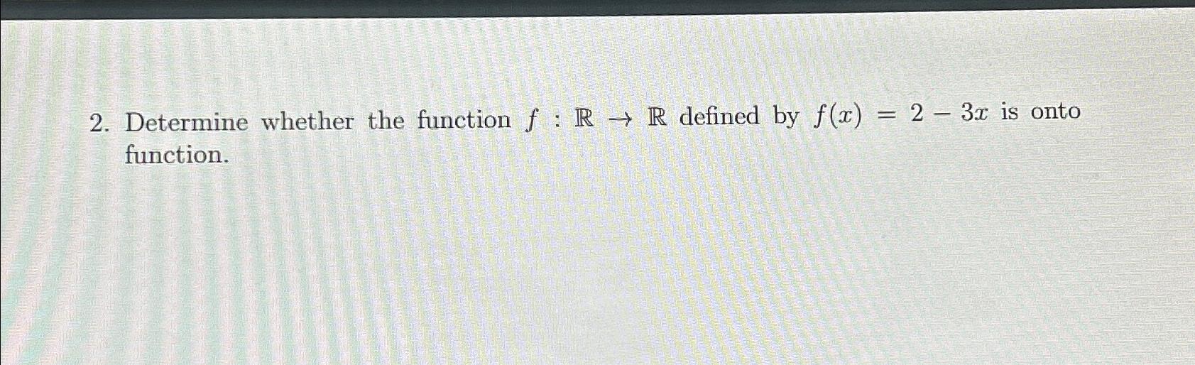 Solved Determine whether the function f:R→R ﻿defined by | Chegg.com