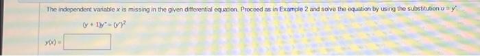 Solved The independent variable x is missing in the given | Chegg.com