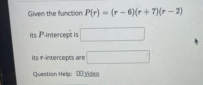 Solved Given the function P(r)=(r−6)(r+7)(r−2) its | Chegg.com