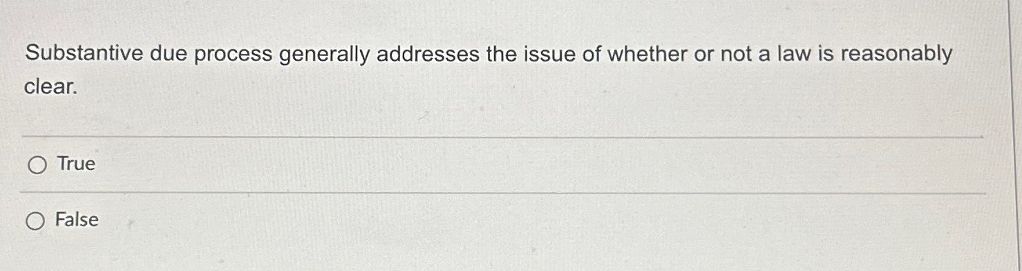 Solved Substantive due process generally addresses the issue | Chegg.com