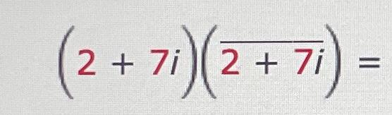 Solved (2+7i)(2+7i)= | Chegg.com
