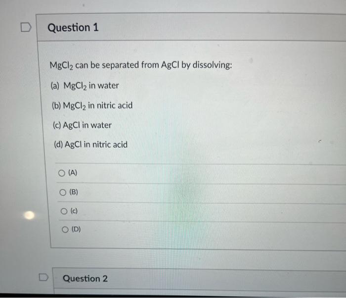 Solved MgCl2 can be separated from AgCl by dissolving: (a) | Chegg.com