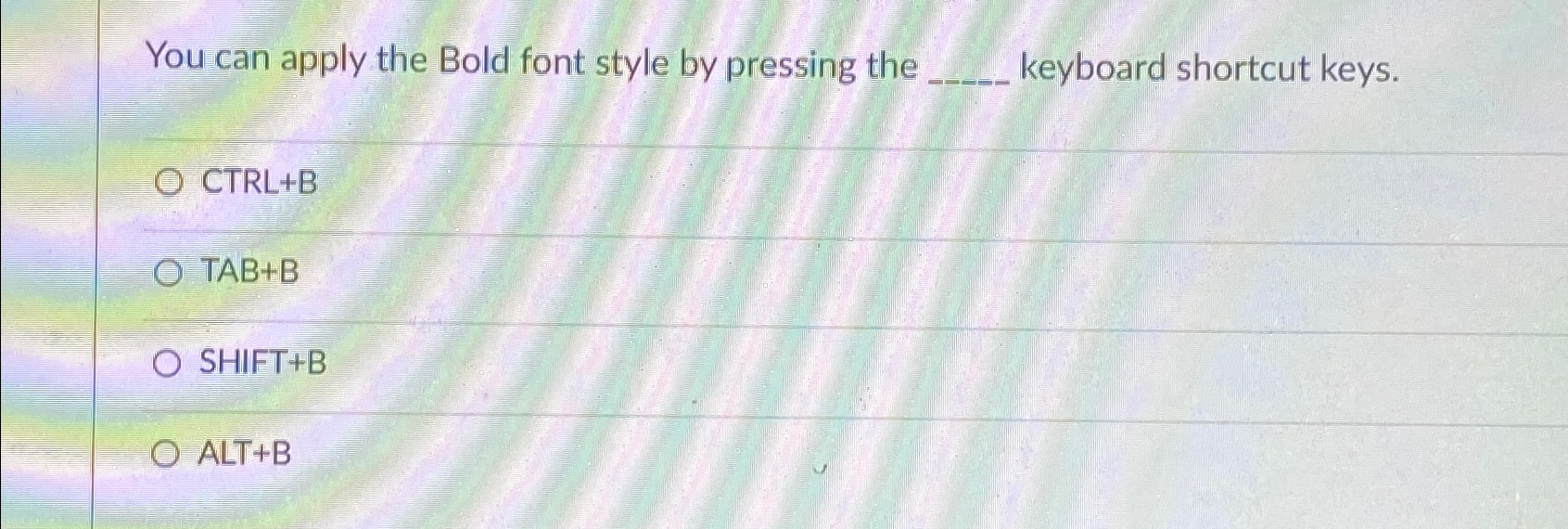 Solved You can apply the Bold font style by pressing the | Chegg.com