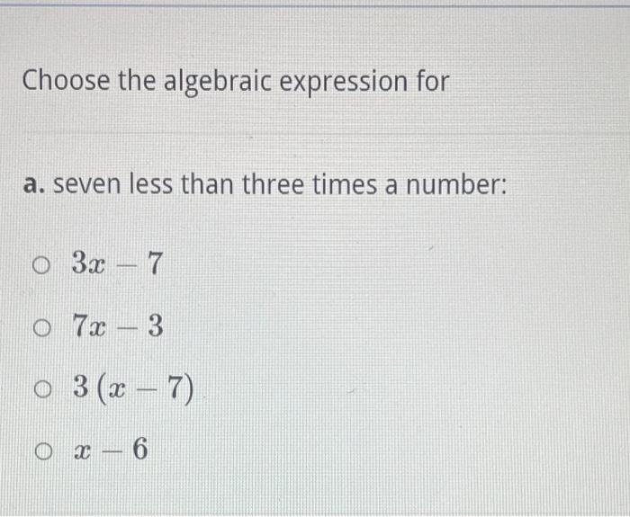 Solved Choose the algebraic expression for a. seven less | Chegg.com